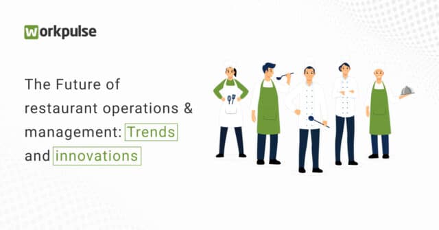 The future of restaurant operations: Top trends and innovations
